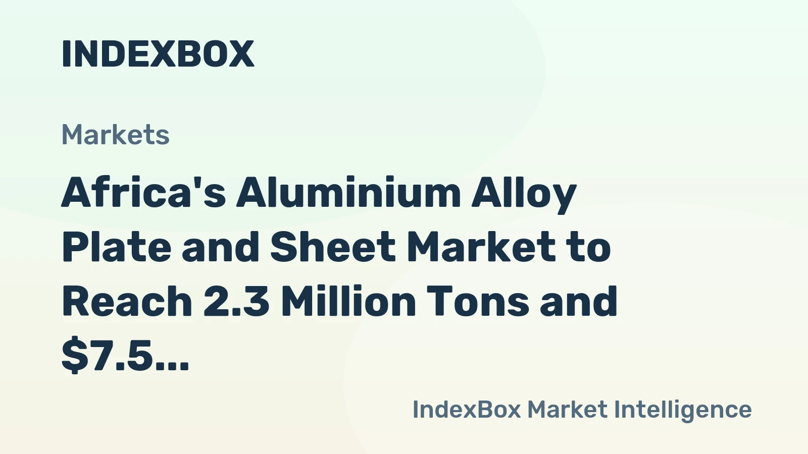 Africa's Aluminium Alloy Plate and Sheet Market to Reach 2.3 Million Tons and $7.5 Billion