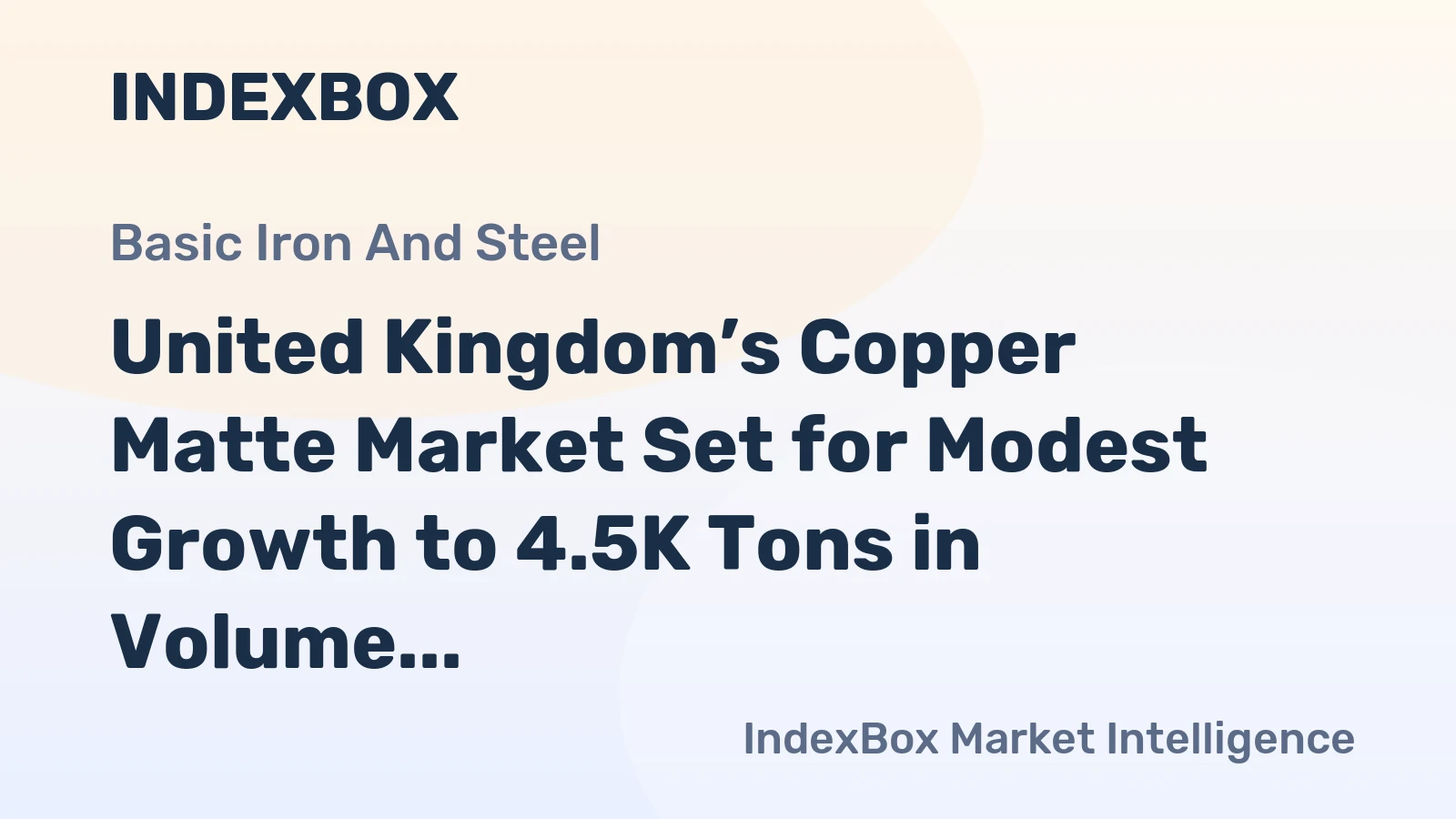 United Kingdom’s Copper Matte Market Set for Modest Growth to 4.5K Tons in Volume and $28M in Value