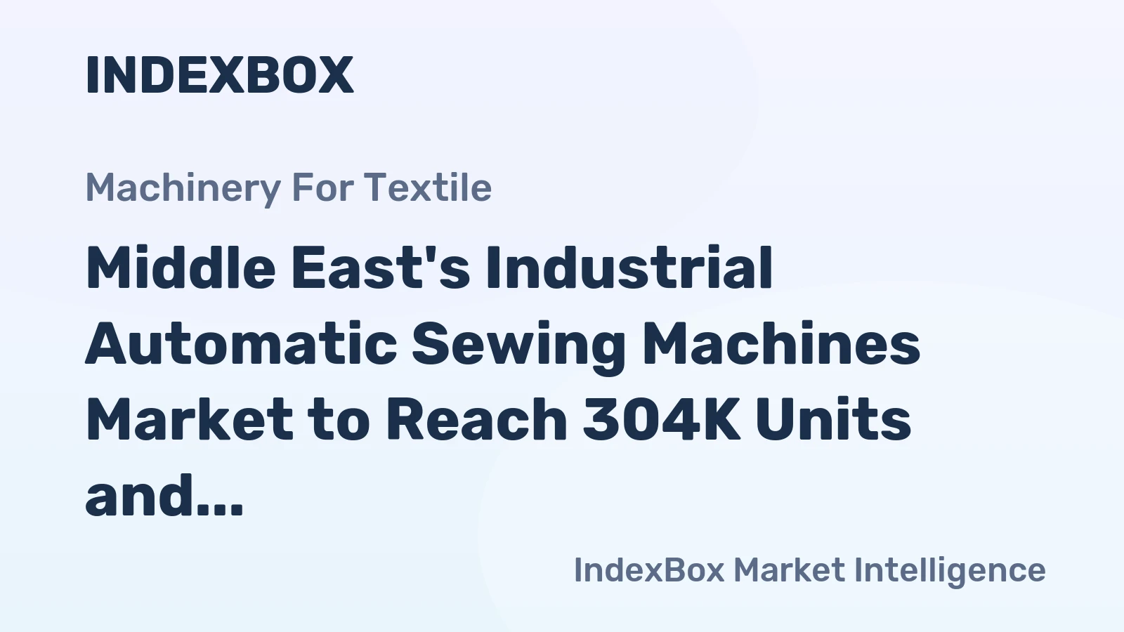 Middle East's Industrial Automatic Sewing Machines Market to Reach 304K Units and $125M by 2035