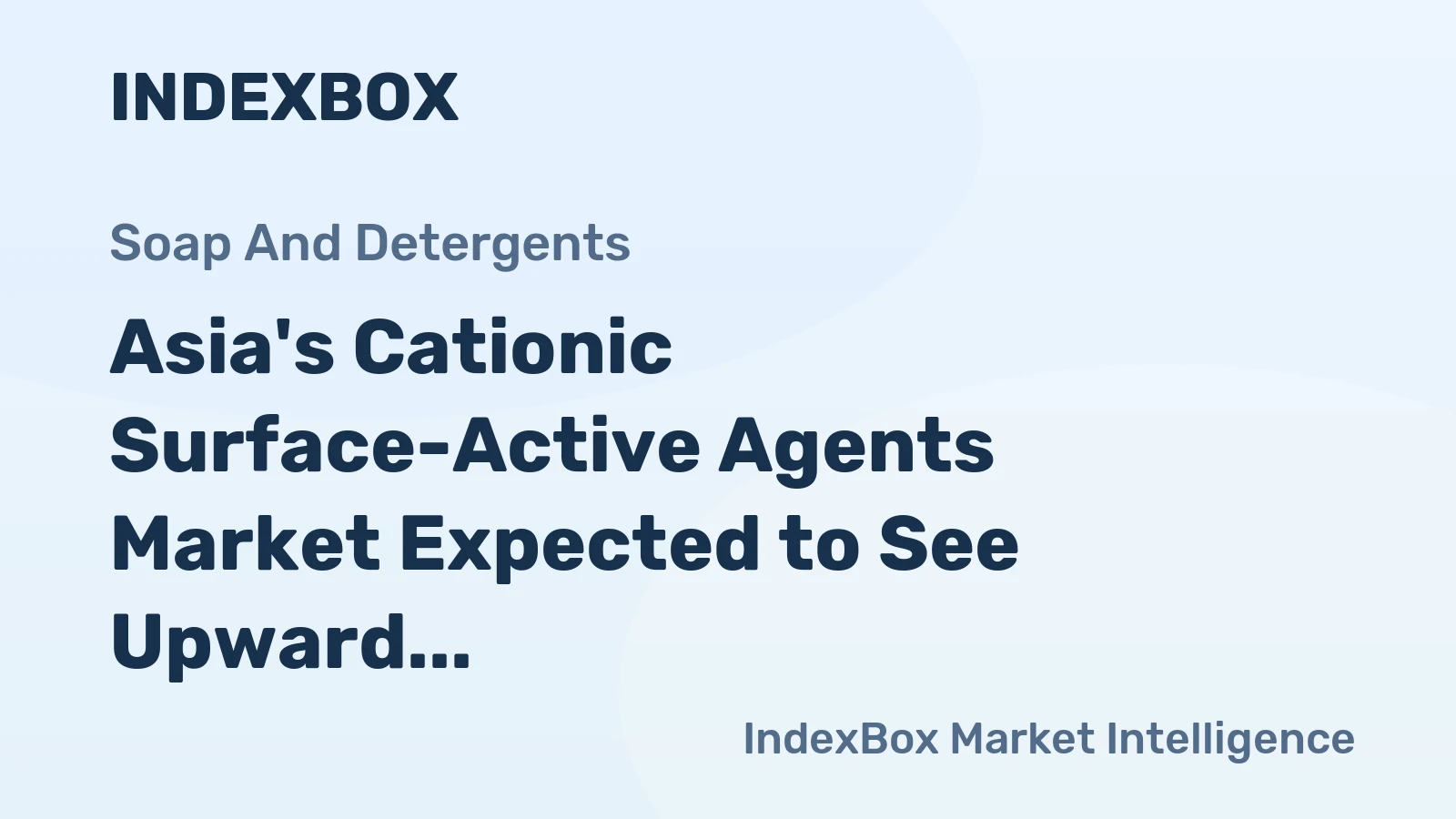 Asia's Cationic Surface-Active Agents Market Expected to See Upward Consumption Trend