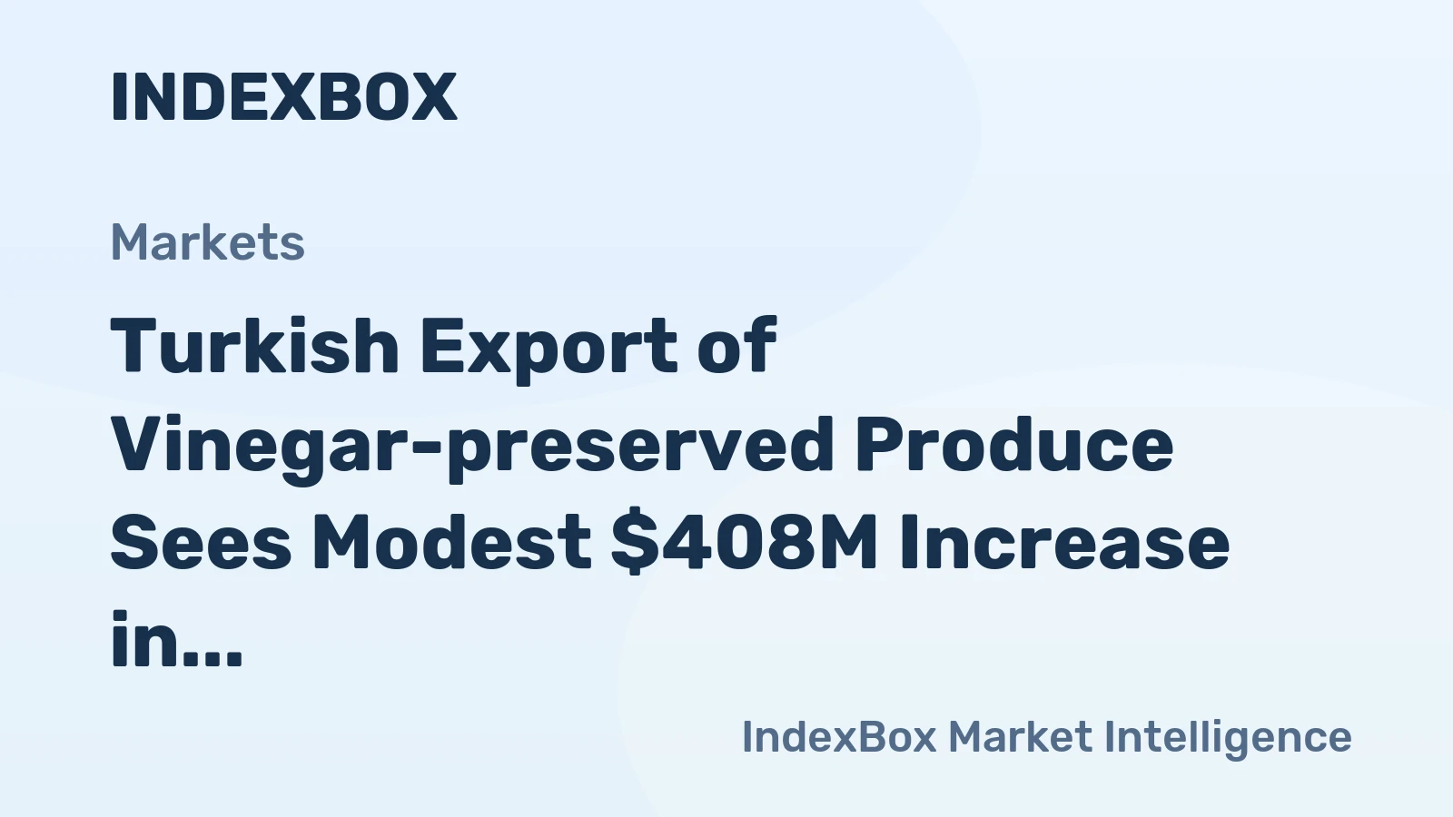 Turkish Export of Vinegar-preserved Produce Sees Modest $408M Increase in 2023