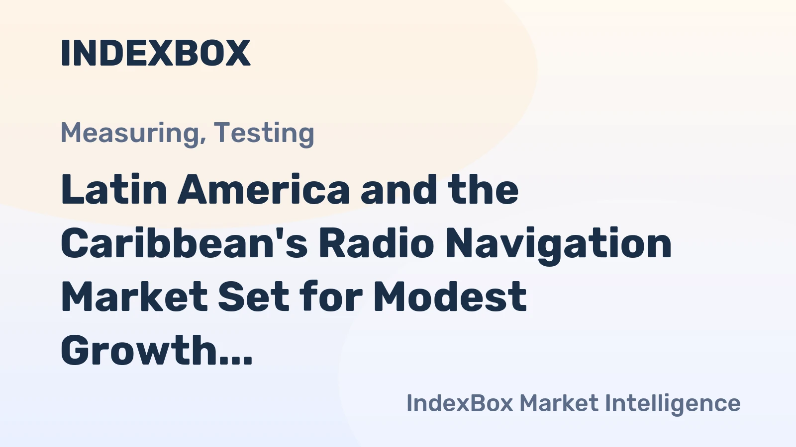 Latin America and the Caribbean's Radio Navigation Market Set for Modest Growth to $1.3B