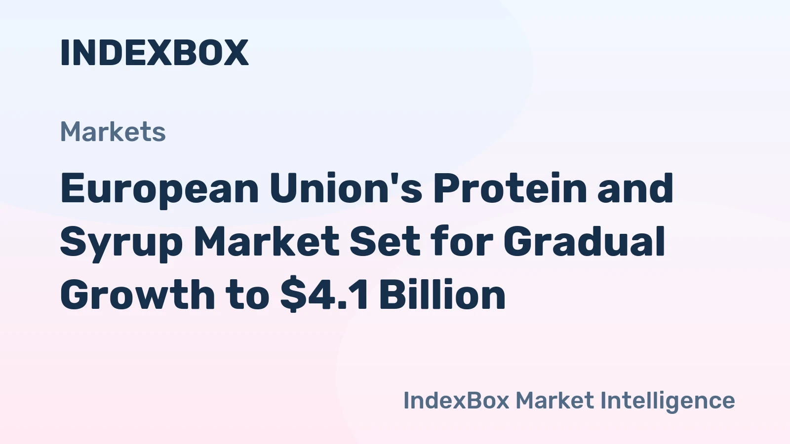 European Union's Protein and Syrup Market Set for Gradual Growth to $4.1 Billion