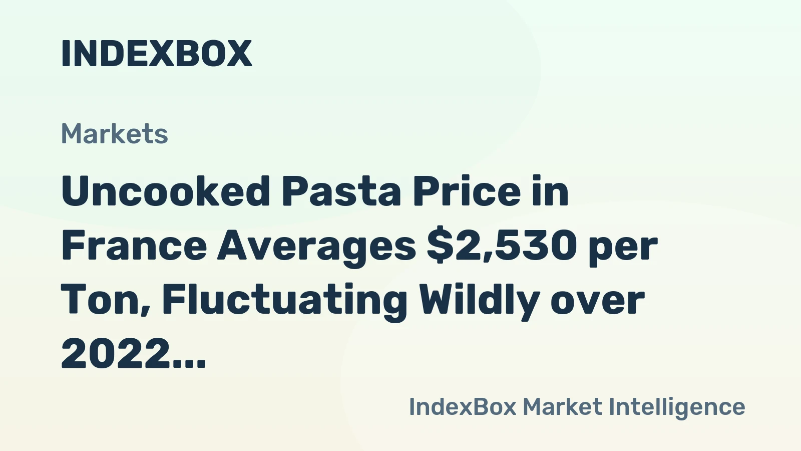 Uncooked Pasta Price in France Averages $2,530 per Ton, Fluctuating Wildly over 2022