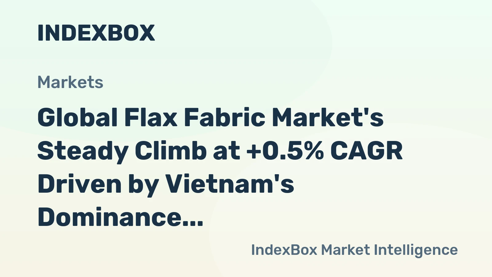 Global Flax Fabric Market's Steady Climb at +0.5% CAGR Driven by Vietnam's Dominance