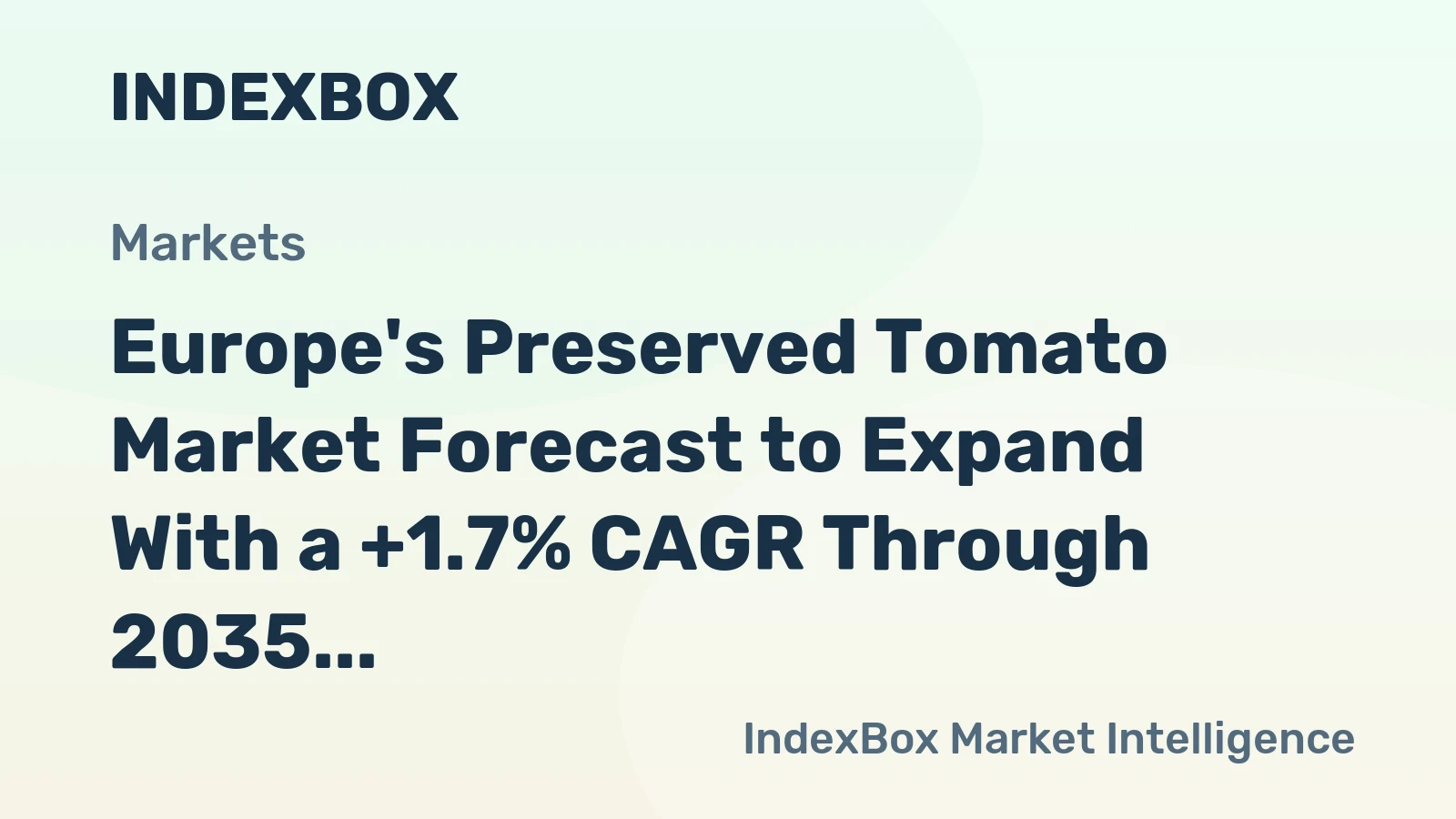 Europe's Preserved Tomato Market Forecast to Expand With a +1.7% CAGR Through 2035