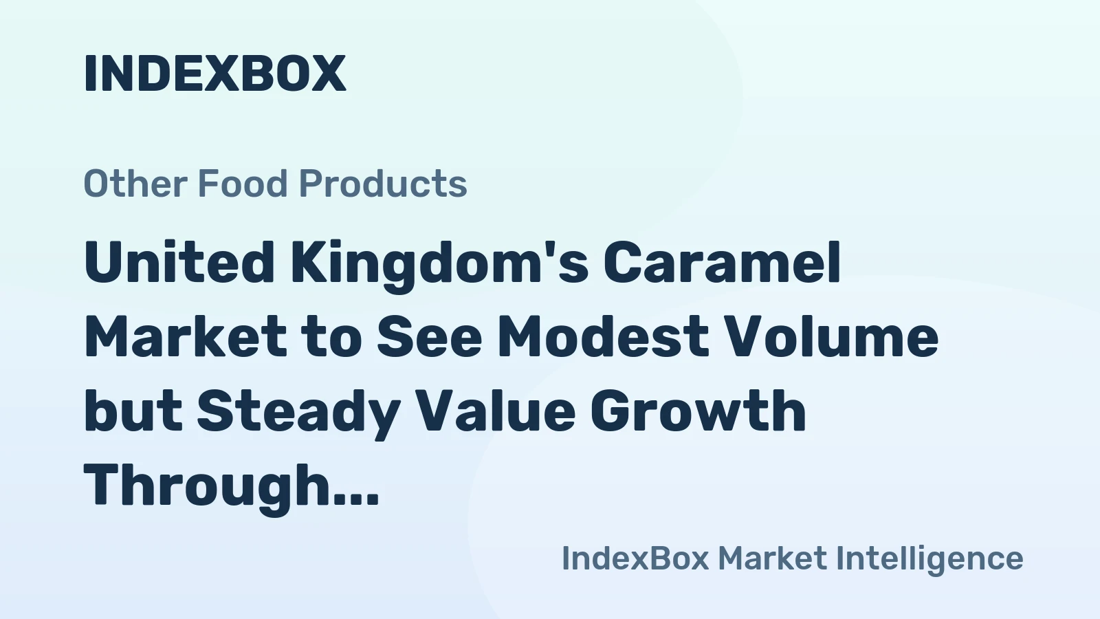 United Kingdom's Caramel Market to See Modest Volume but Steady Value Growth Through 2035