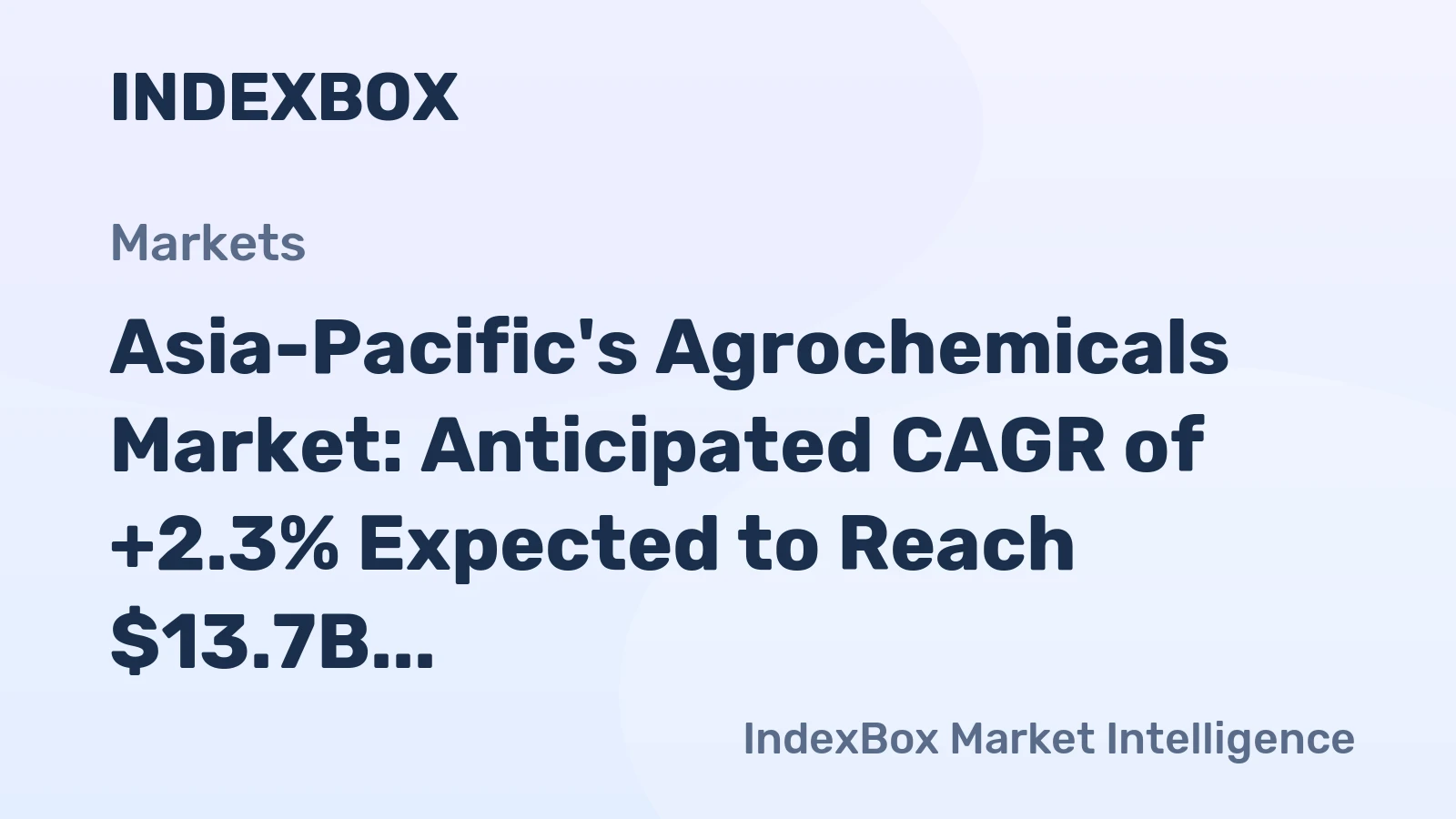 Asia-Pacific's Agrochemicals Market: Anticipated CAGR of +2.3% Expected to Reach $13.7B by 2035