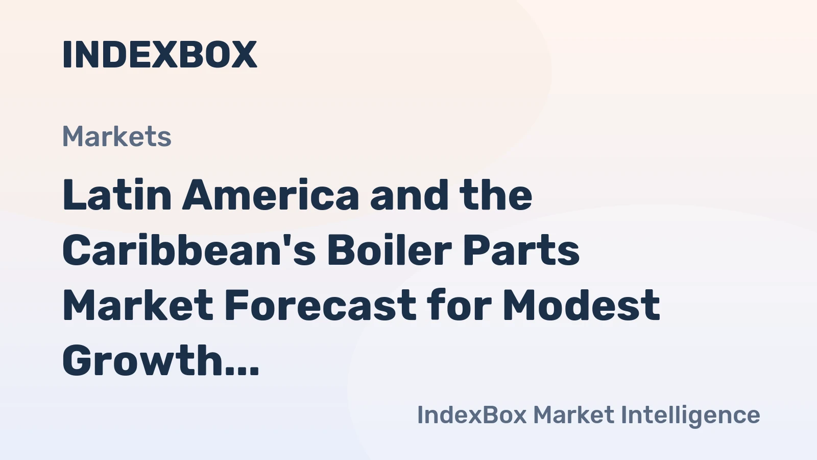 Latin America and the Caribbean's Boiler Parts Market Forecast for Modest Growth With a 0.5% Volume CAGR