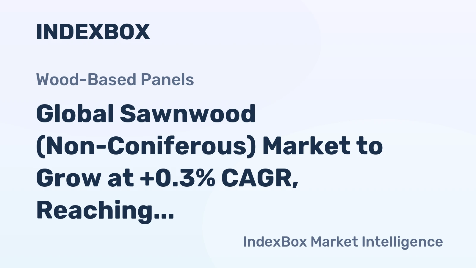 Global Sawnwood (Non-Coniferous) Market to Grow at +0.3% CAGR, Reaching $80.7B by 2035