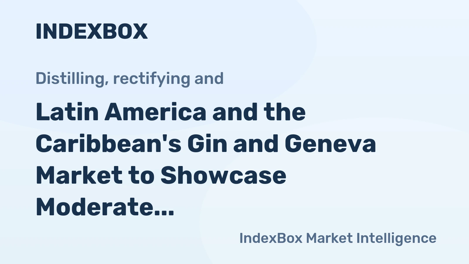 Latin America and the Caribbean's Gin and Geneva Market to Showcase Moderate Growth with +1.3% CAGR through 2035