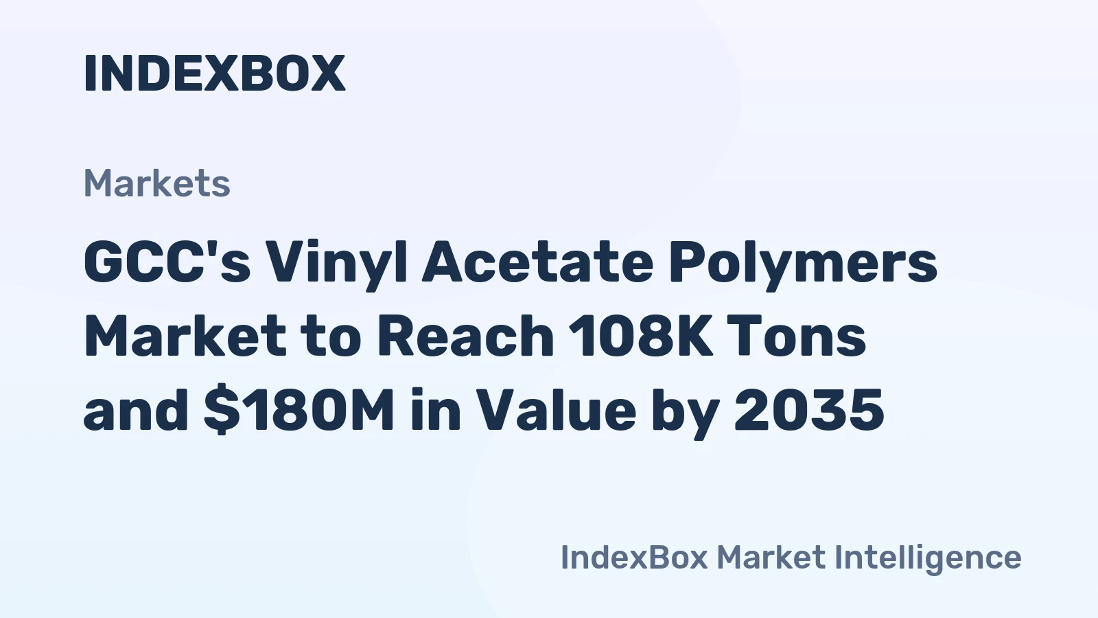 GCC's Vinyl Acetate Polymers Market to Reach 108K Tons and $180M in Value by 2035