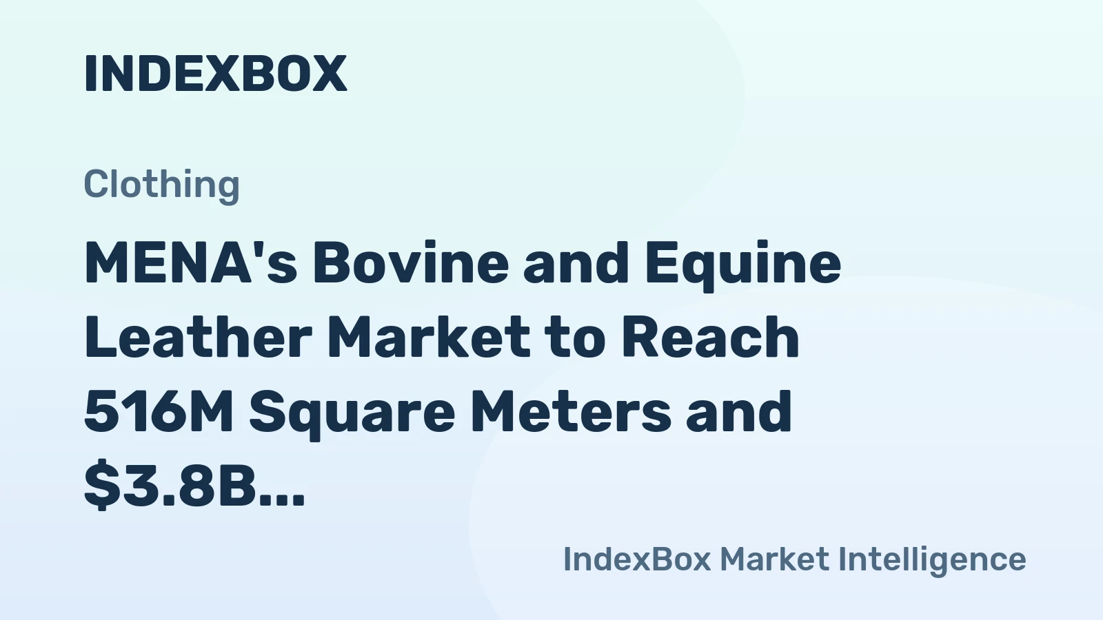 MENA's Bovine and Equine Leather Market to Reach 516M Square Meters and $3.8B by 2035