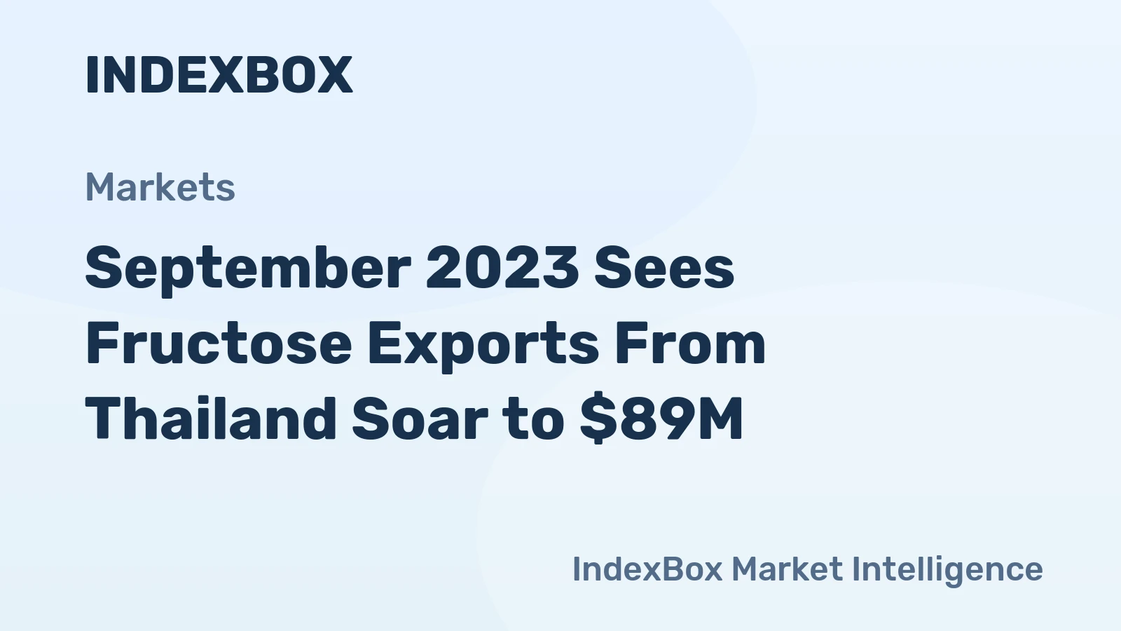 September 2023 Sees Fructose Exports From Thailand Soar to $89M