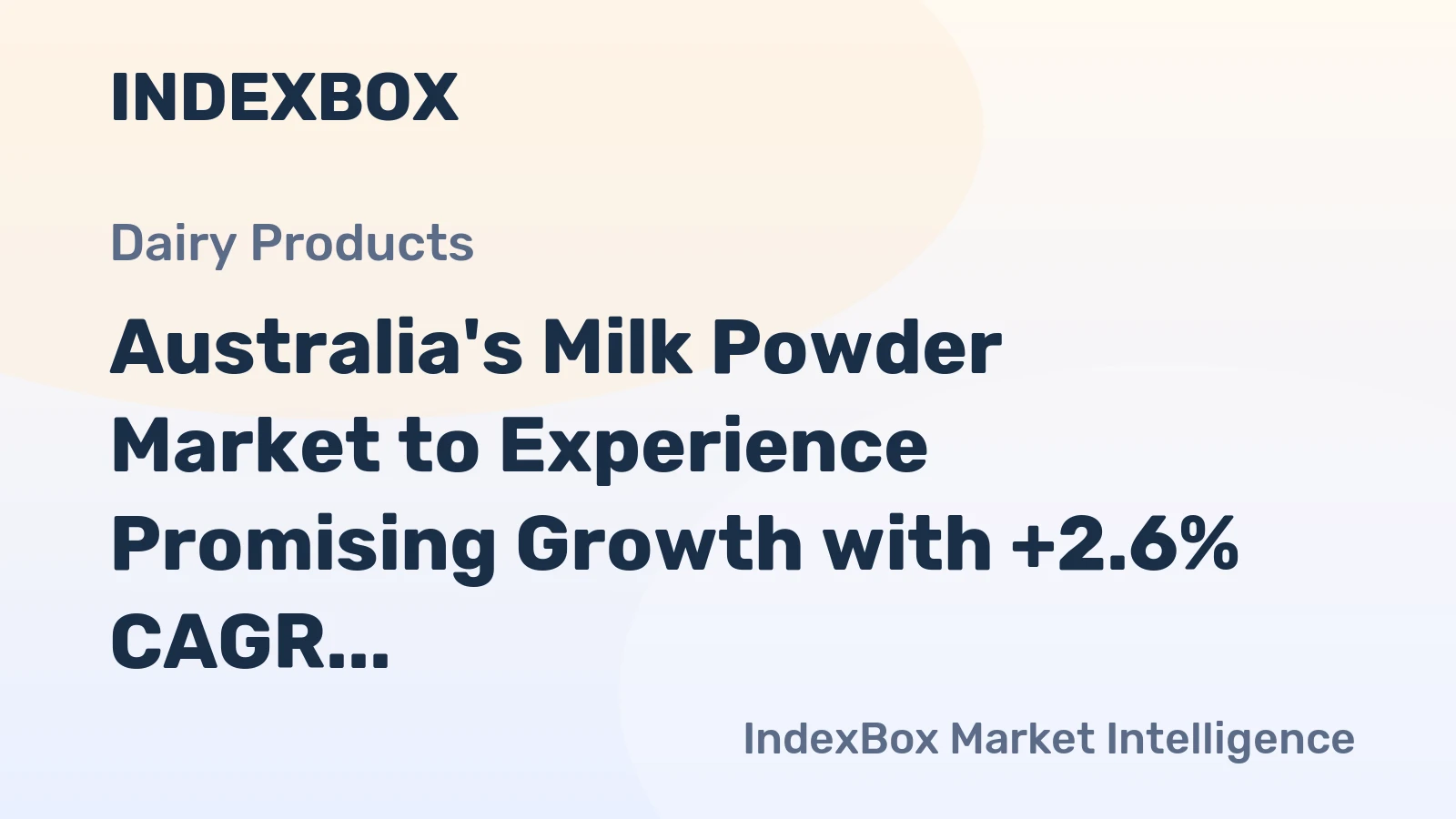 Australia's Milk Powder Market to Experience Promising Growth with +2.6% CAGR