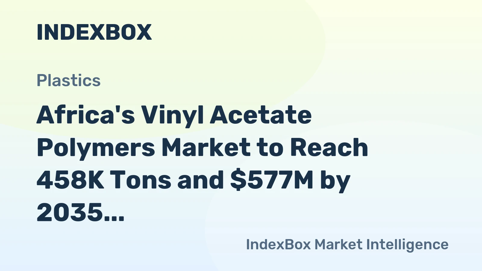 Africa's Vinyl Acetate Polymers Market to Reach 458K Tons and $577M by 2035