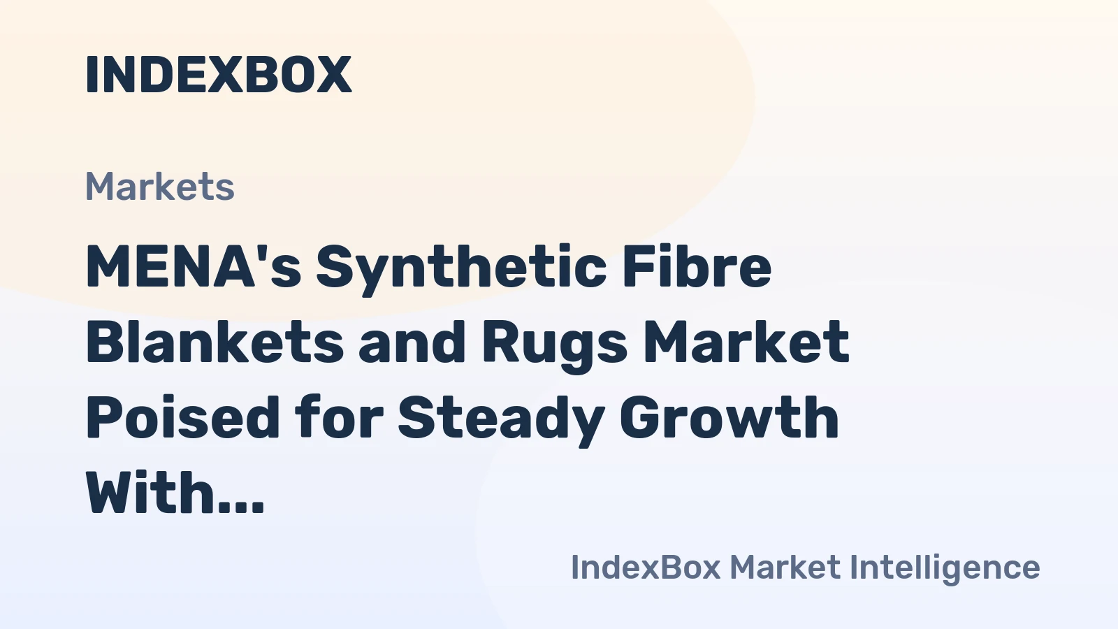 MENA's Synthetic Fibre Blankets and Rugs Market Poised for Steady Growth With a 3.3% CAGR in Value