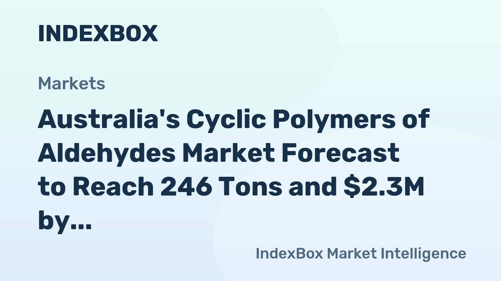 Australia's Cyclic Polymers of Aldehydes Market Forecast to Reach 246 Tons and $2.3M by 2035