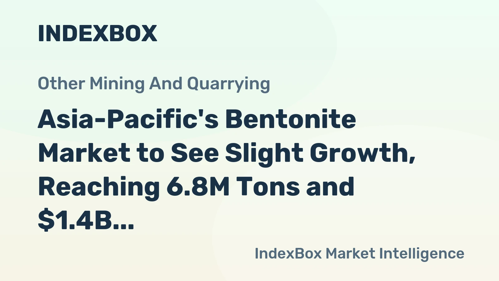 Asia-Pacific's Bentonite Market to See Slight Growth, Reaching 6.8M Tons and $1.4B by 2035