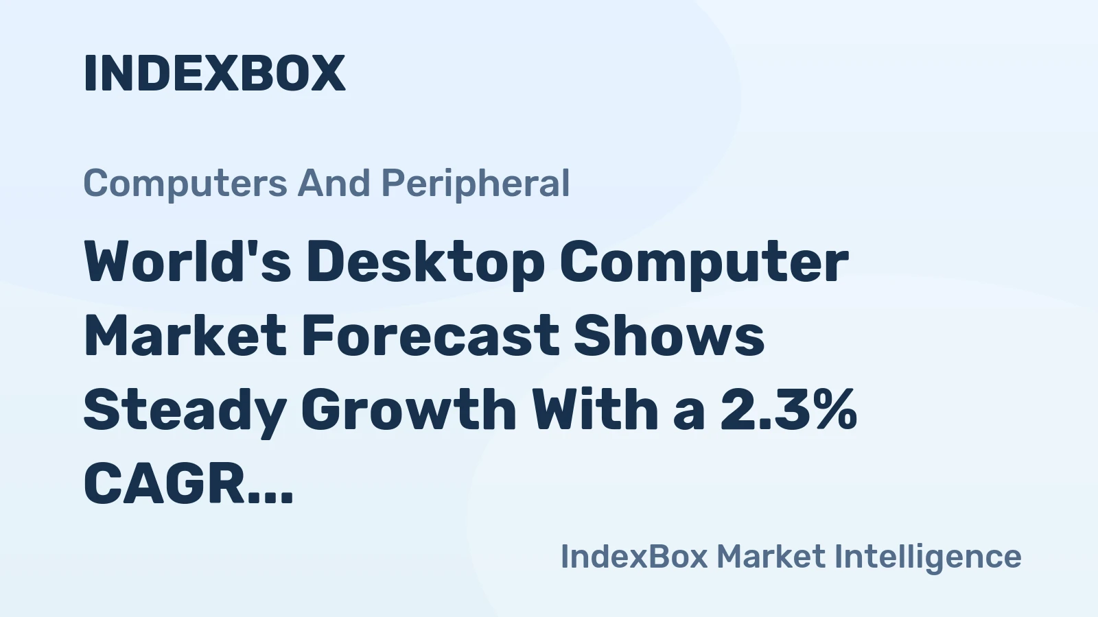 World's Desktop Computer Market Forecast Shows Steady Growth With a 2.3% CAGR in Value