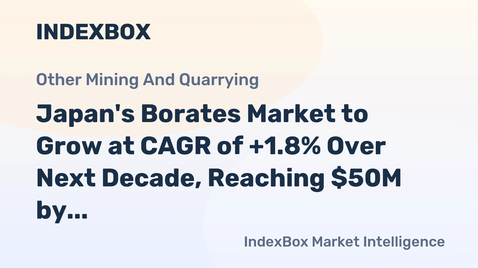 Japan's Borates Market to Grow at CAGR of +1.8% Over Next Decade, Reaching $50M by 2035