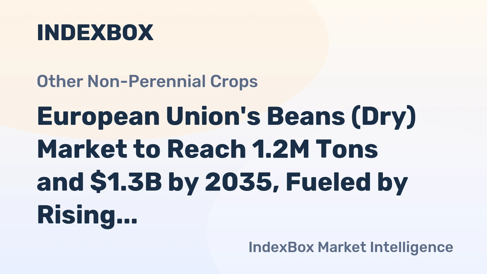 European Union's Beans (Dry) Market to Reach 1.2M Tons and $1.3B by 2035, Fueled by Rising Demand