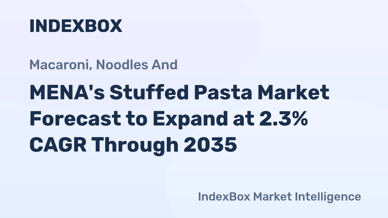 MENA's Stuffed Pasta Market Forecast to Expand at 2.3% CAGR Through 2035