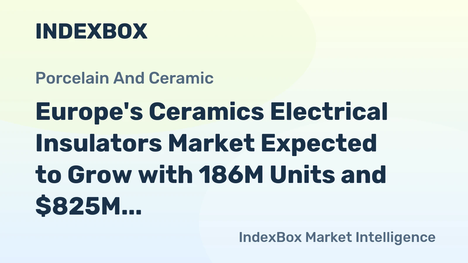 Europe's Ceramics Electrical Insulators Market Expected to Grow with 186M Units and $825M Value by 2035