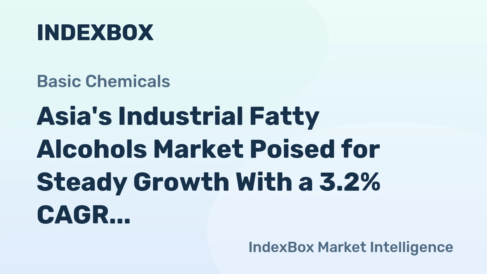 Asia's Industrial Fatty Alcohols Market Poised for Steady Growth With a 3.2% CAGR in Value