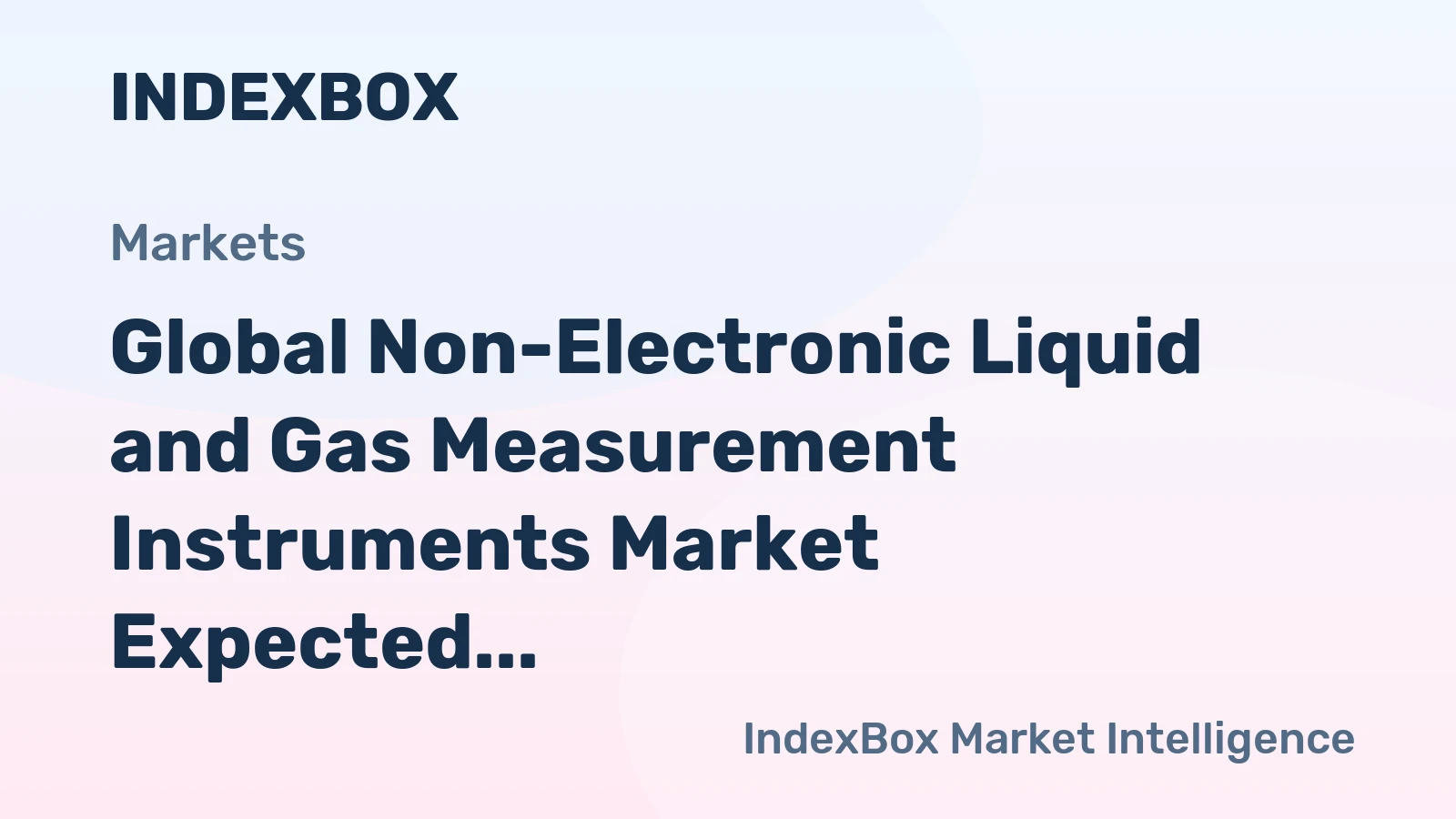 Global Non-Electronic Liquid and Gas Measurement Instruments Market Expected to Grow at +1.8% CAGR
