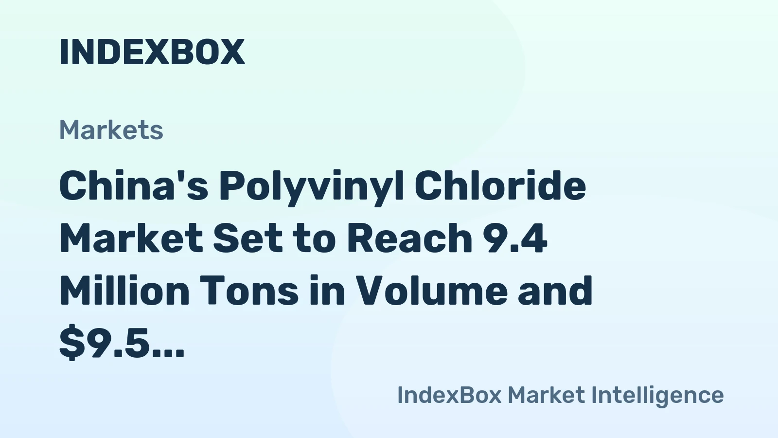 China's Polyvinyl Chloride Market Set to Reach 9.4 Million Tons in Volume and $9.5 Billion in Value