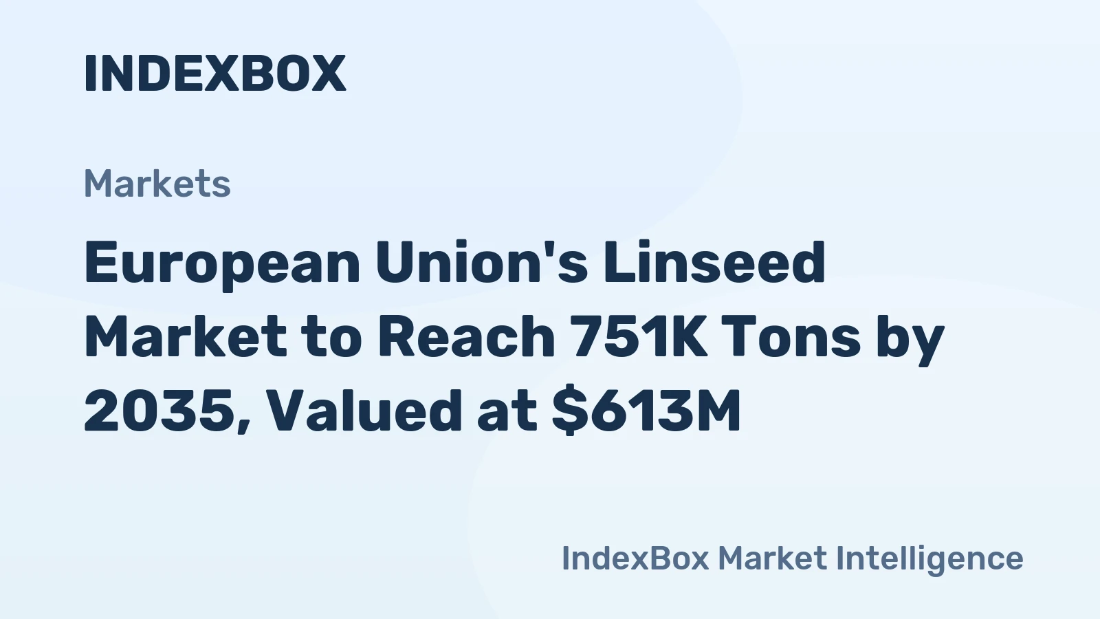 European Union's Linseed Market to Reach 751K Tons by 2035, Valued at $613M