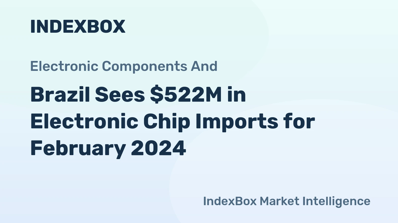 Brazil Sees $522M in Electronic Chip Imports for February 2024