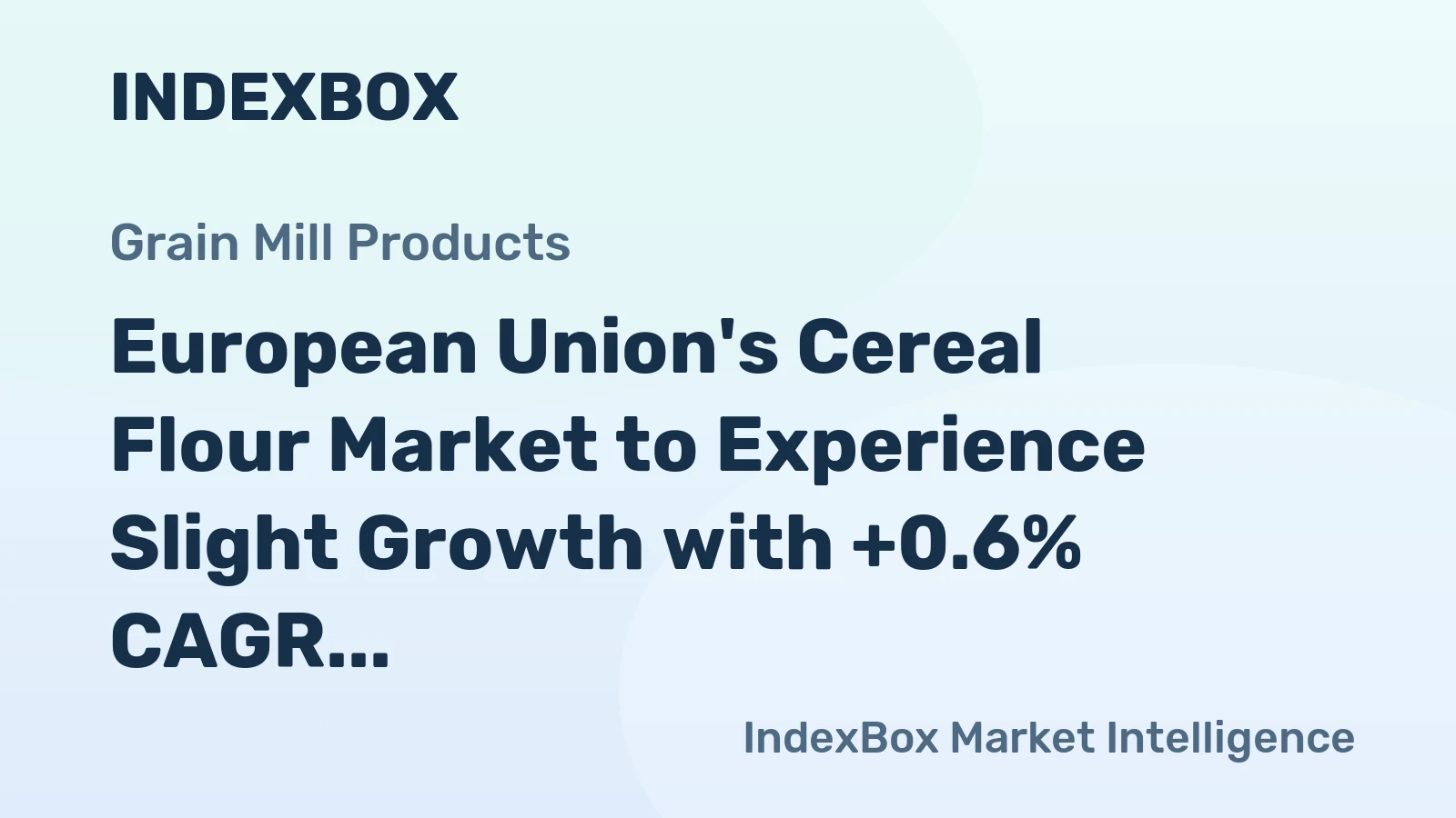 European Union's Cereal Flour Market to Experience Slight Growth with +0.6% CAGR Expected
