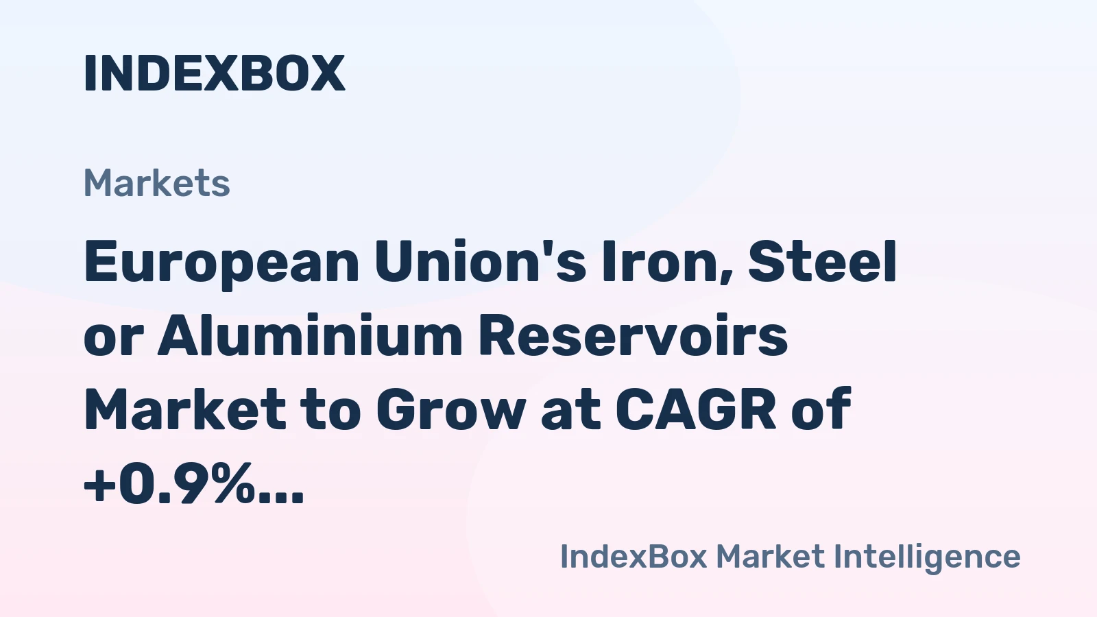 European Union's Iron, Steel or Aluminium Reservoirs Market to Grow at CAGR of +0.9% through 2035