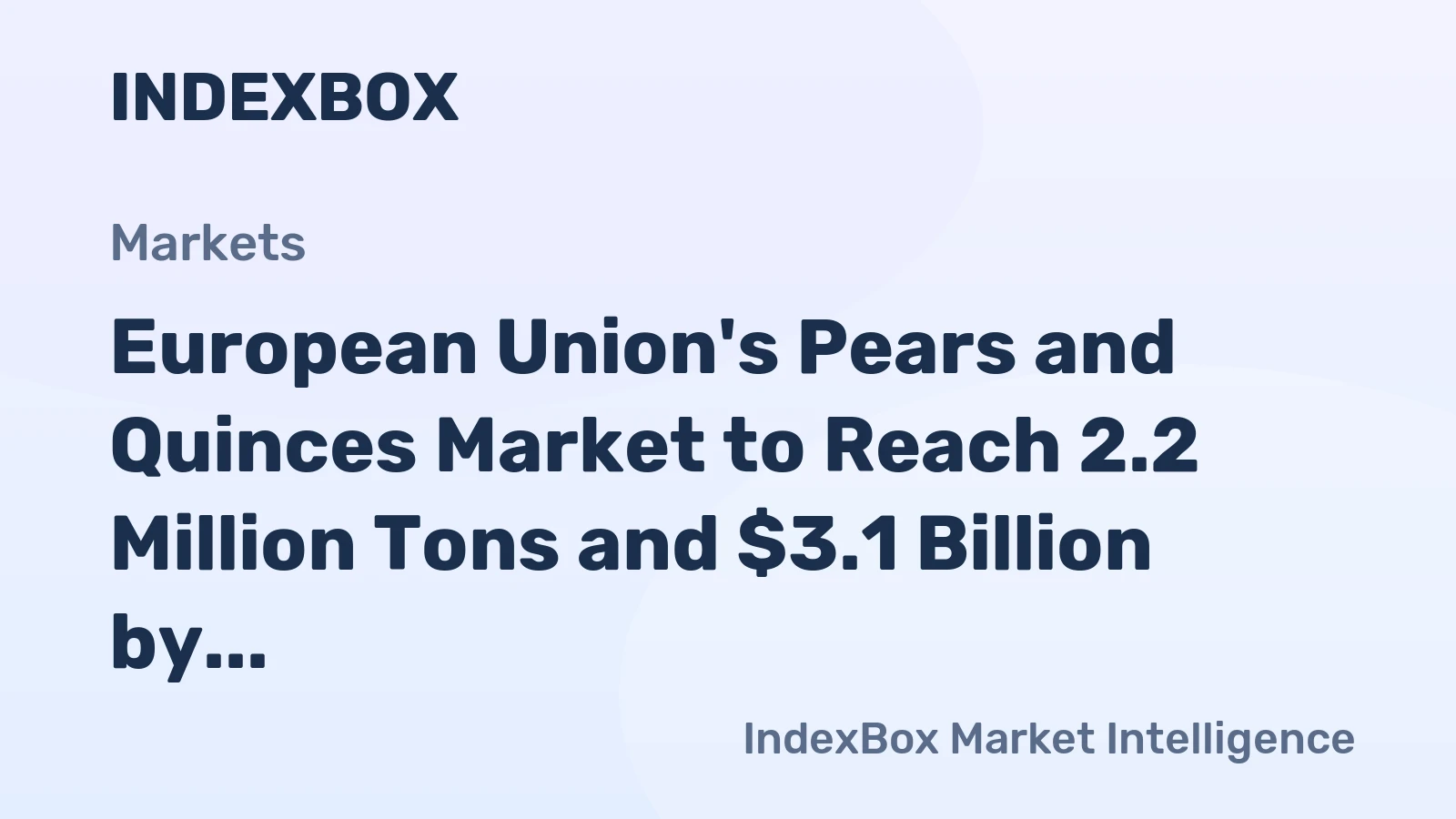 European Union's Pears and Quinces Market to Reach 2.2 Million Tons and $3.1 Billion by 2035