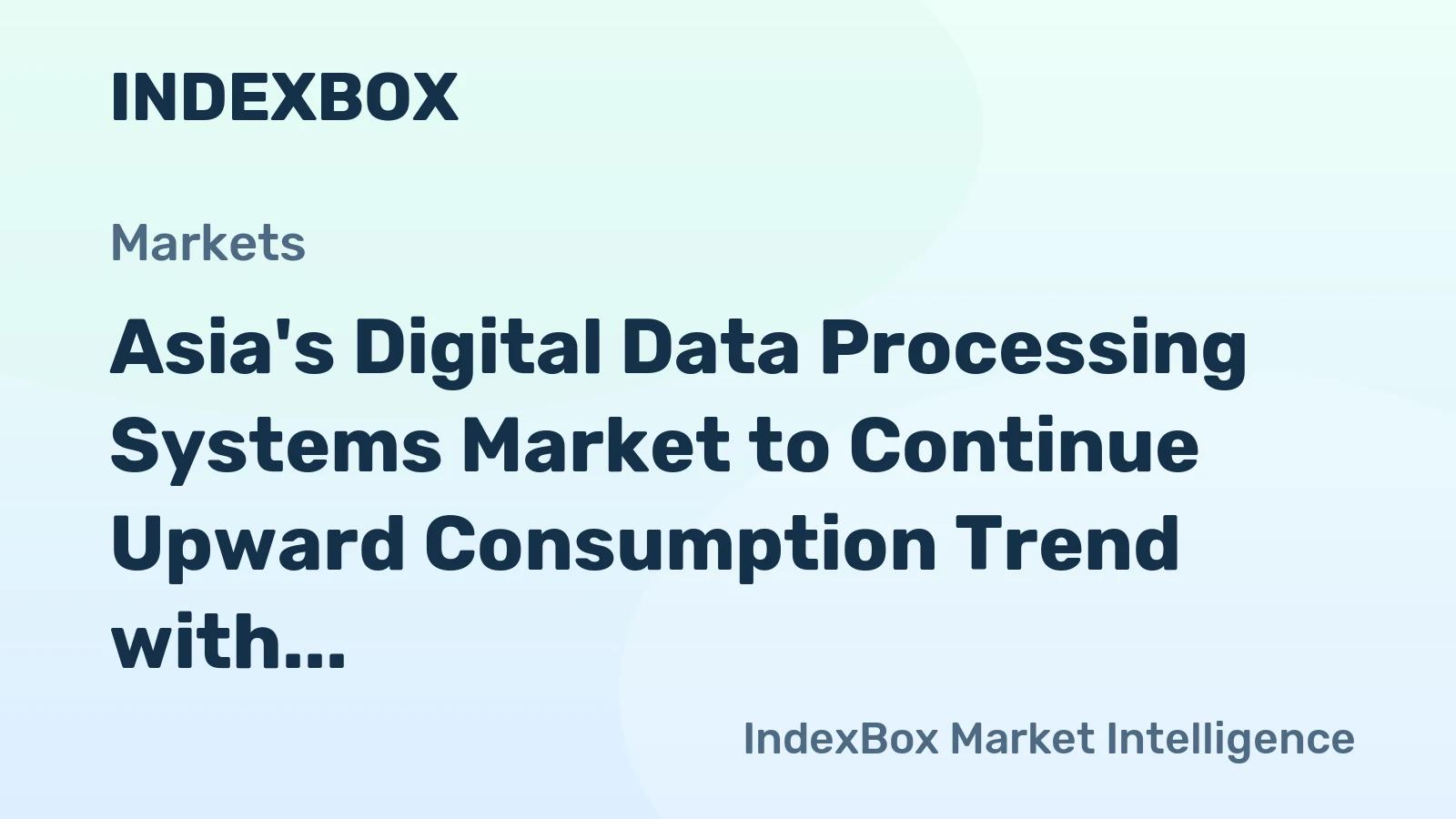 Asia's Digital Data Processing Systems Market to Continue Upward Consumption Trend with +1.3% CAGR Forecast