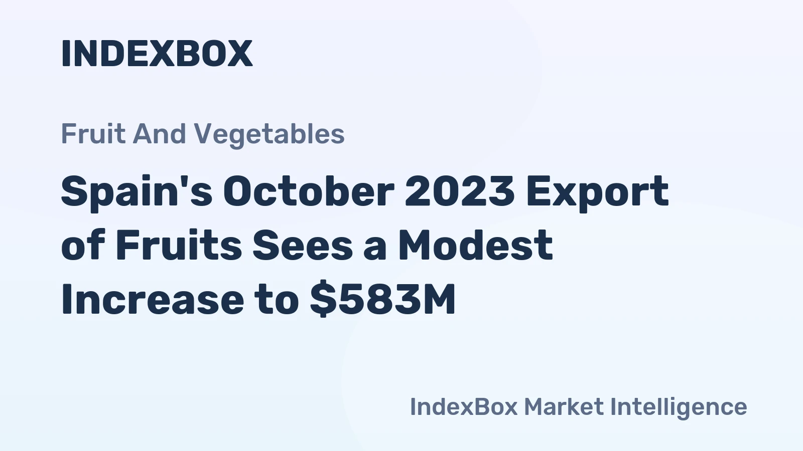 Spain's October 2023 Export of Fruits Sees a Modest Increase to $583M