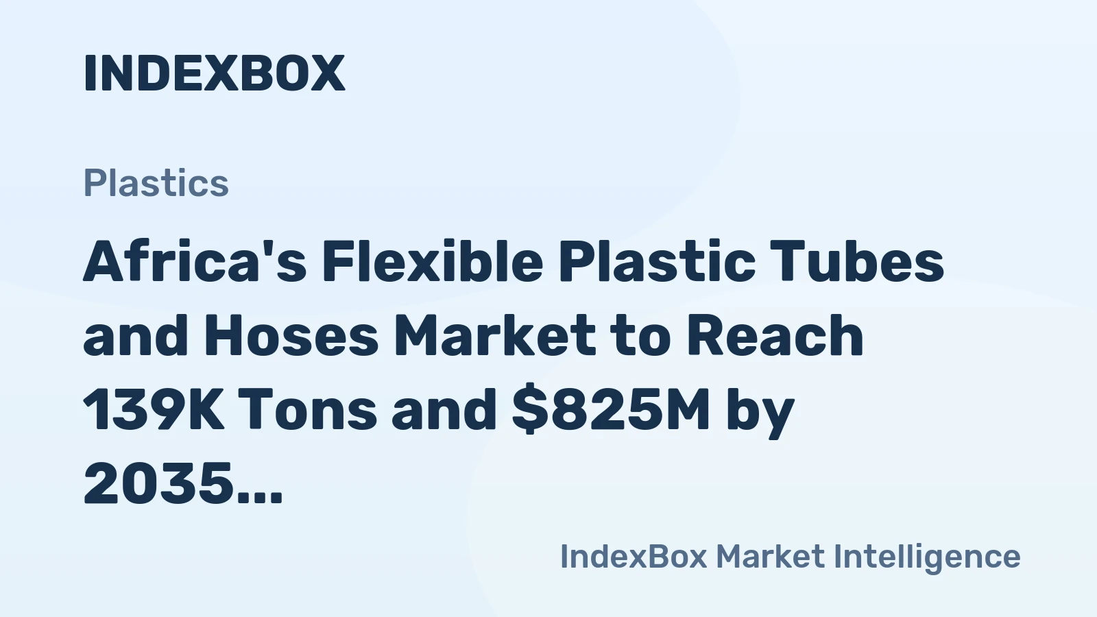 Africa's Flexible Plastic Tubes and Hoses Market to Reach 139K Tons and $825M by 2035