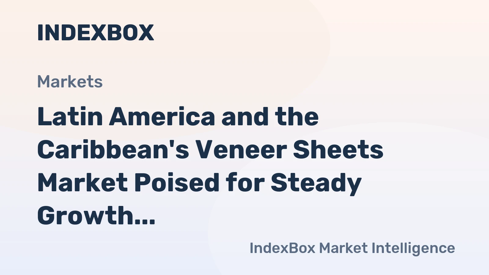 Latin America and the Caribbean's Veneer Sheets Market Poised for Steady Growth with a 2.4% CAGR Through 2035