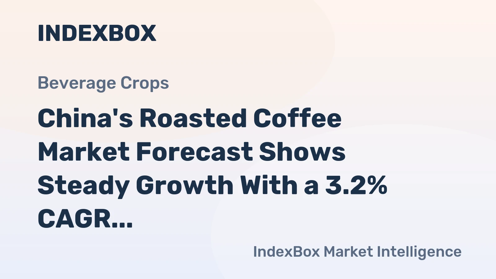 China's Roasted Coffee Market Forecast Shows Steady Growth With a 3.2% CAGR in Value