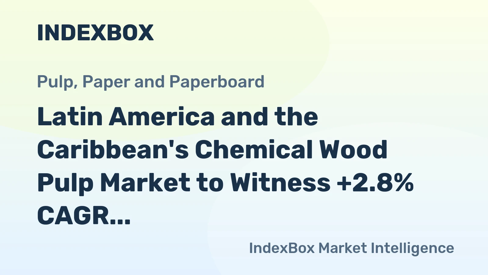 Latin America and the Caribbean's Chemical Wood Pulp Market to Witness +2.8% CAGR Growth Until 2035