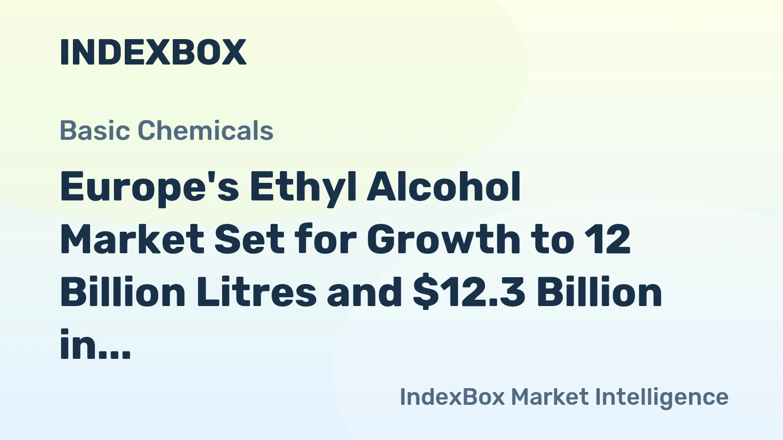 Europe's Ethyl Alcohol Market Set for Growth to 12 Billion Litres and $12.3 Billion in Value by 2035
