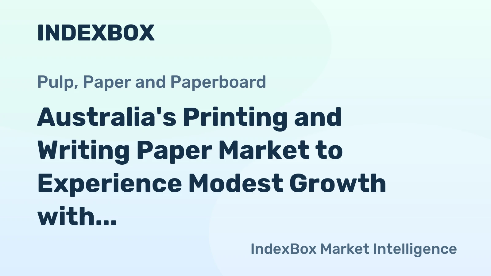 Australia's Printing and Writing Paper Market to Experience Modest Growth with +0.5% CAGR