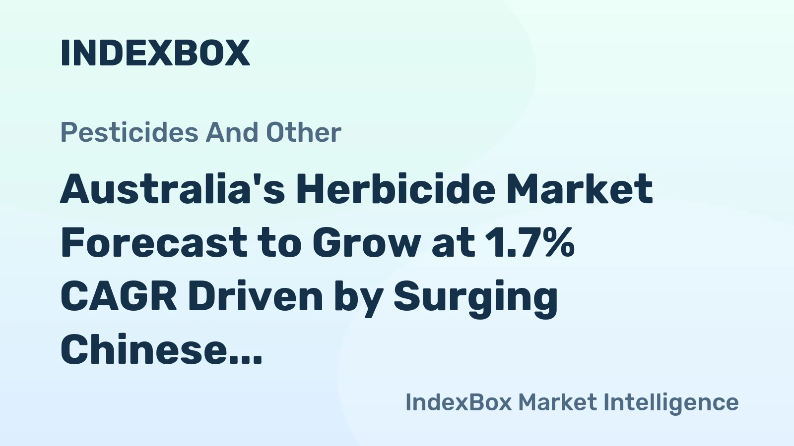 Australia's Herbicide Market Forecast to Grow at 1.7% CAGR Driven by Surging Chinese Imports