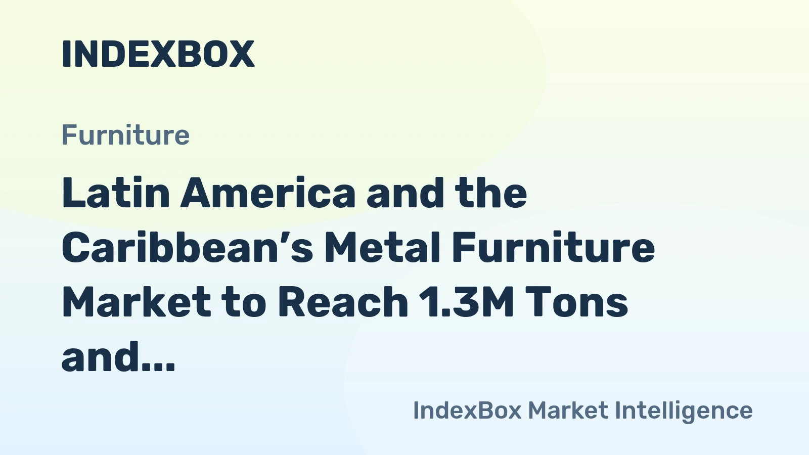 Latin America and the Caribbean’s Metal Furniture Market to Reach 1.3M Tons and $10B