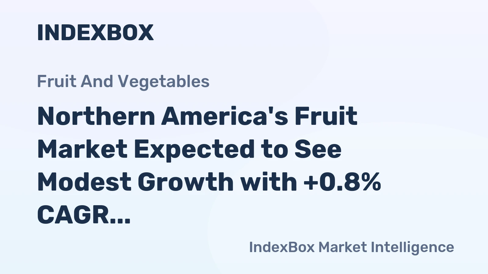 Northern America's Fruit Market Expected to See Modest Growth with +0.8% CAGR from 2024 to 2035