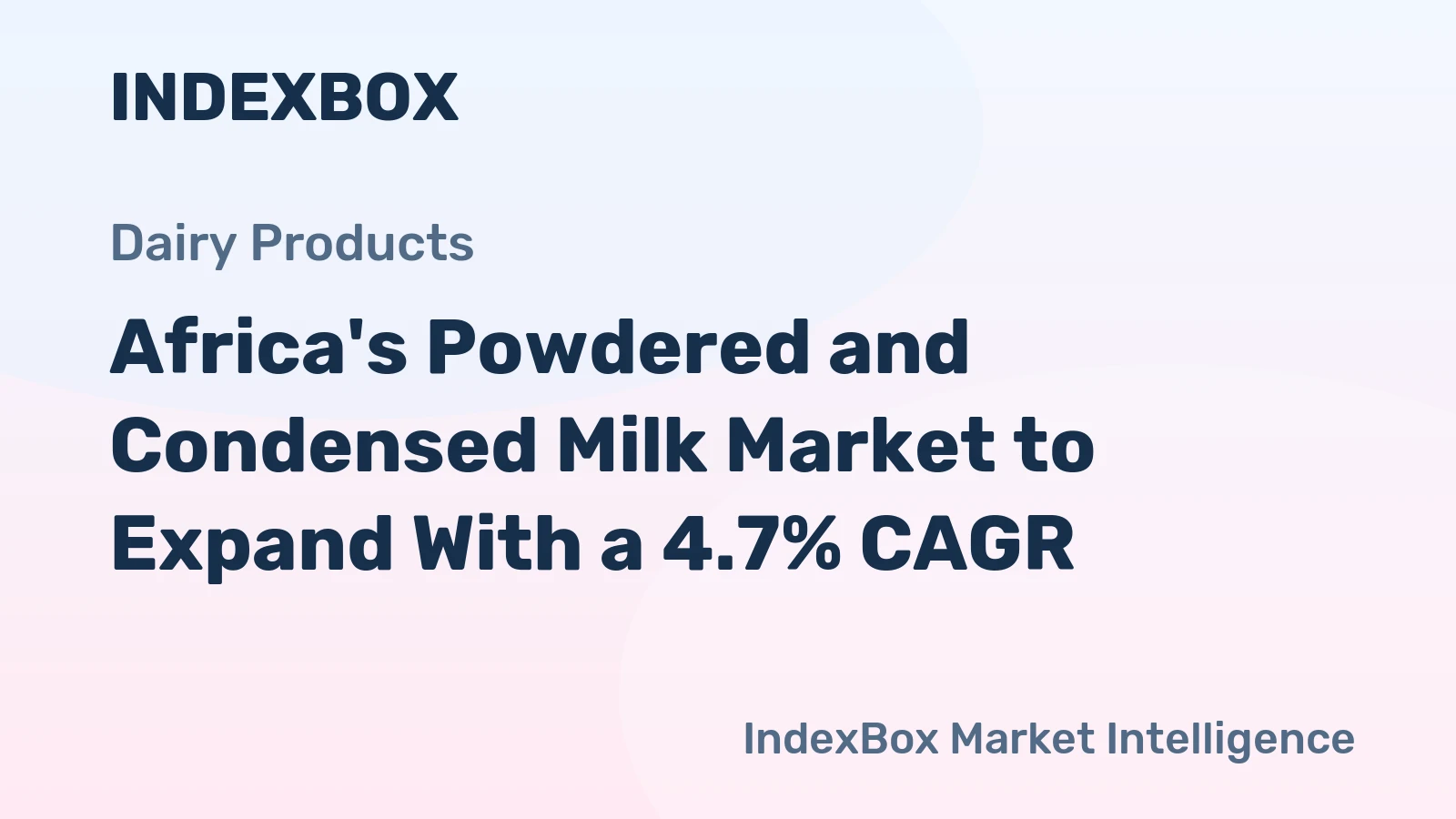 Africa's Powdered and Condensed Milk Market to Expand With a 4.7% CAGR