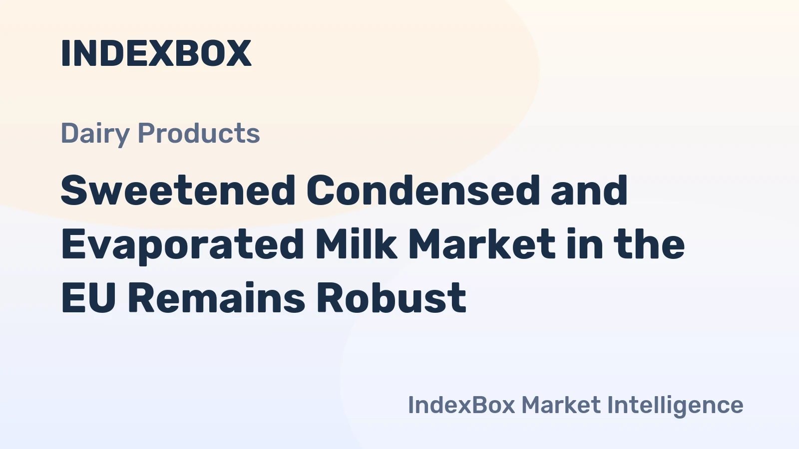 Sweetened Condensed and Evaporated Milk Market in the EU Remains Robust