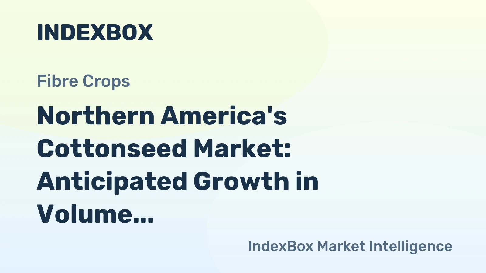 Northern America's Cottonseed Market: Anticipated Growth in Volume to 4M tons and Value to $1.5B by 2035